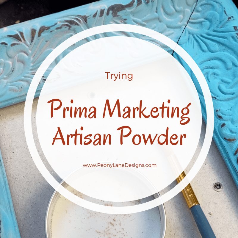 Trying Prima Marketing’s Artisan PowderPeony Lane Designs